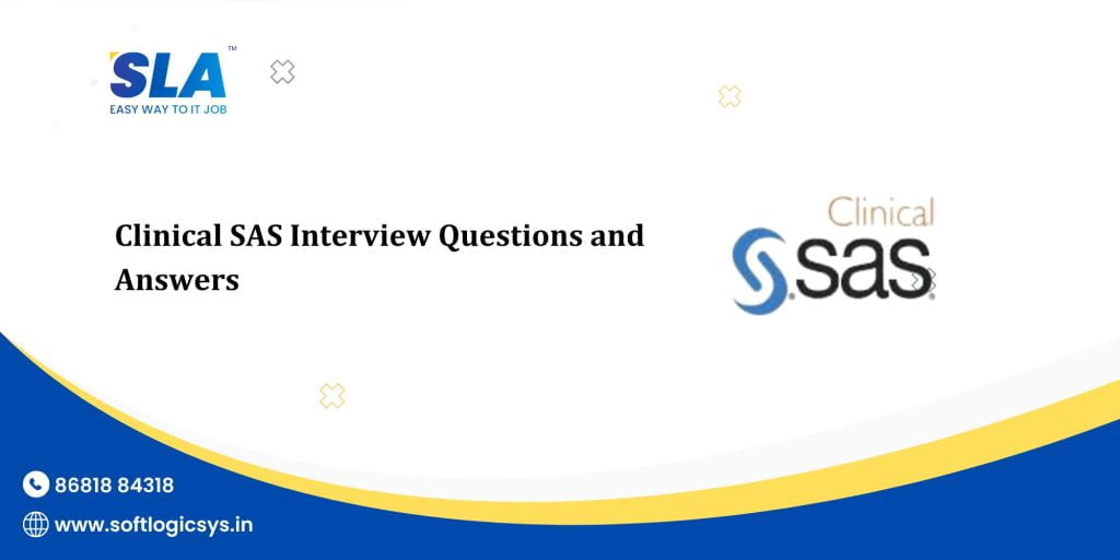 Clinical SAS Interview Questions And Answers - Softlogic