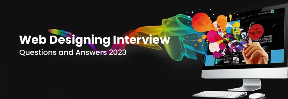 Important Web Designing Interview Questions and Answers In 2023