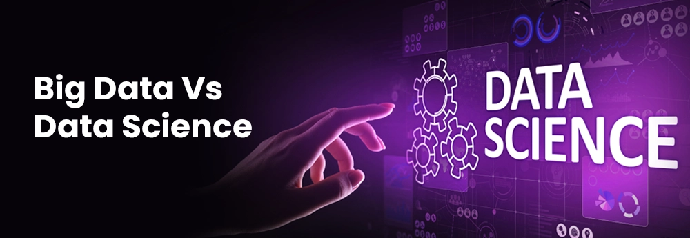 Big Data Vs Data Science: Understanding the Major Differences