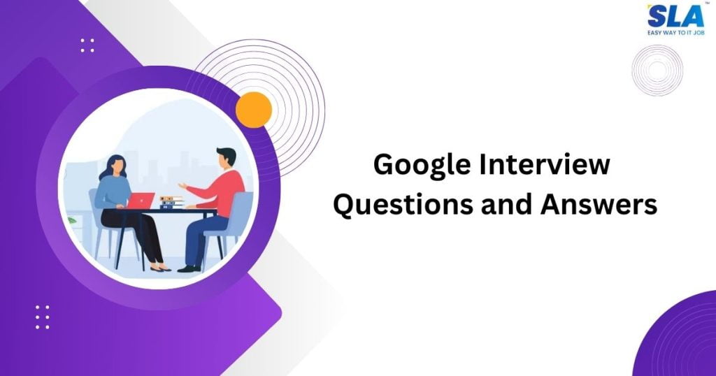 Latest Google Interview Questions And Answers | SLA