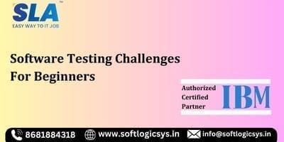 Top 20 Software Testing Challenges For Beginners With Solutions
